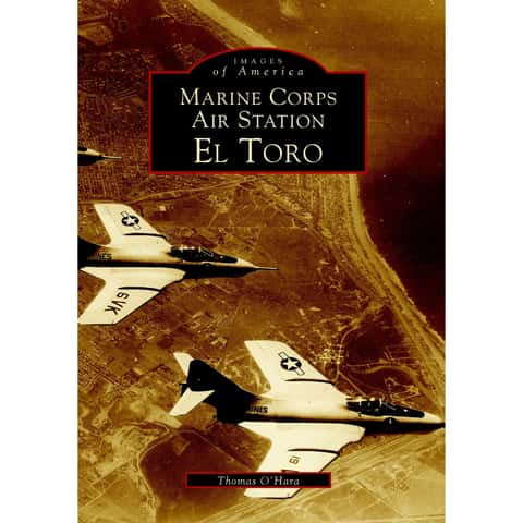 Arcadia Publishing Marine Corps Air Station El Toro History Book - Ace ...