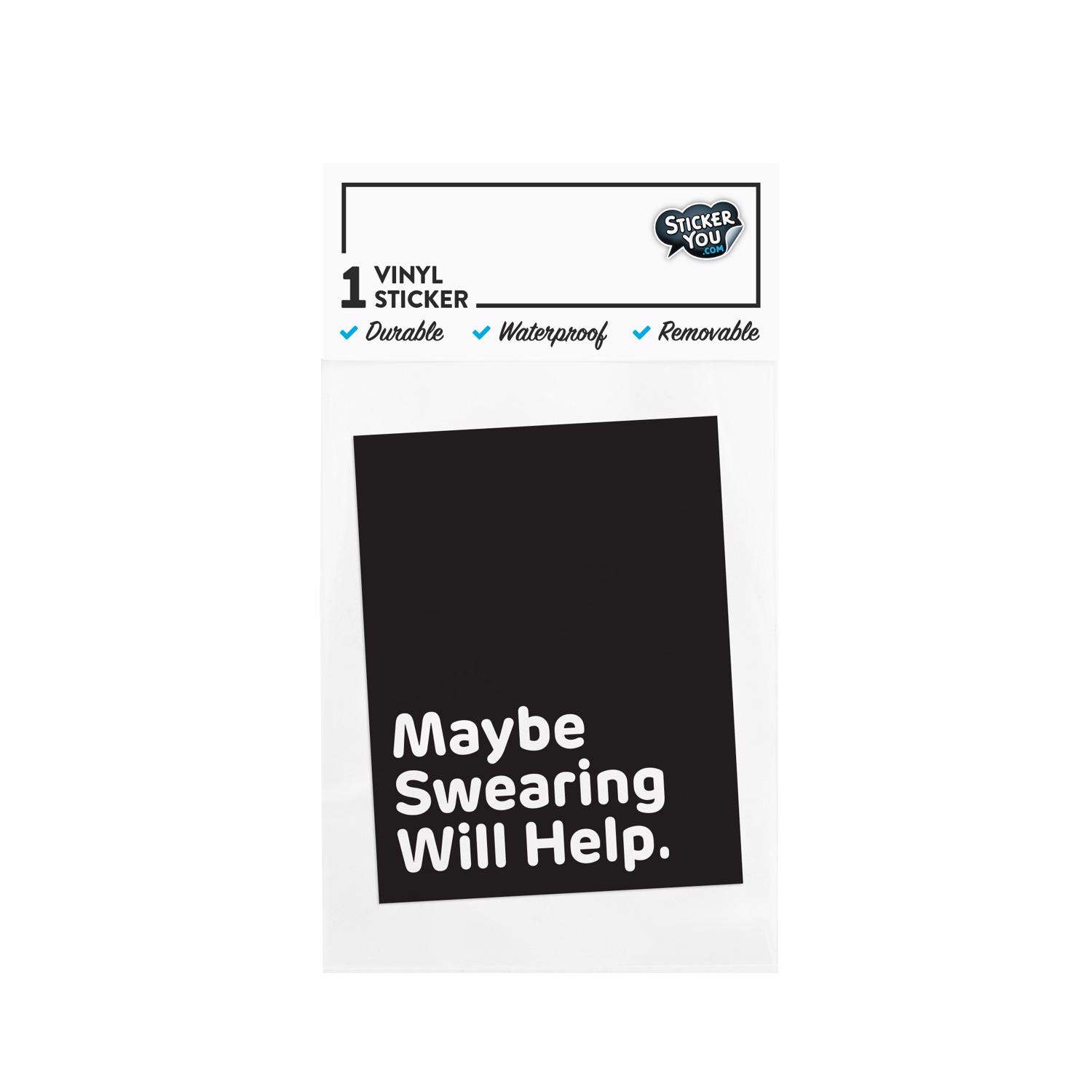 StickerYou Maybe Swearing Will Help Sticker Vinyl 1 pk - Ace Hardware