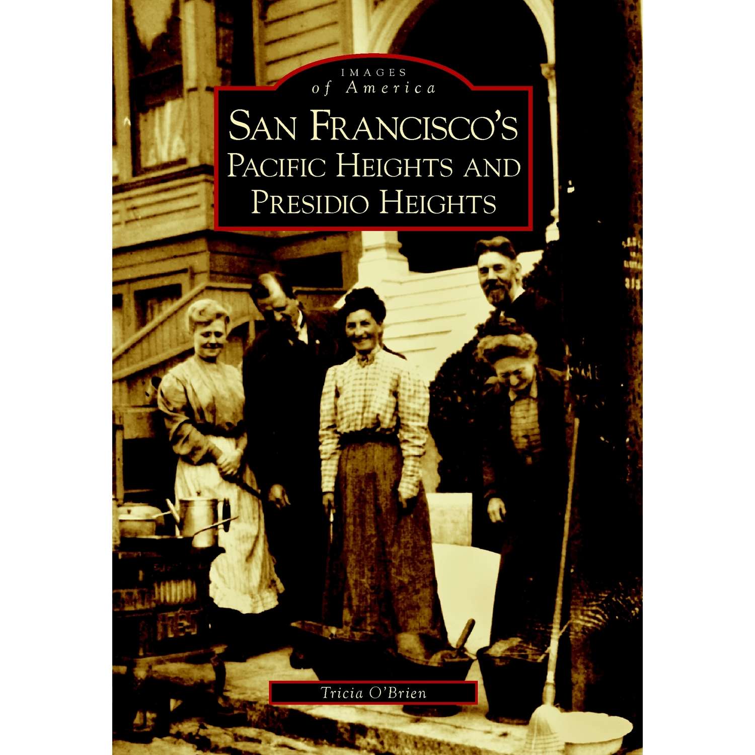 Arcadia Publishing San Francisco's Pacific Heights And Presidio Heights ...